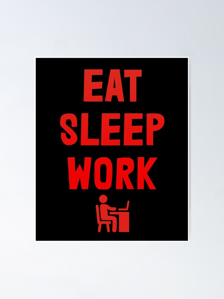 "Eat, Sleep, Work, Hard Work Quotes" Poster for Sale by Vitrina | Redbubble