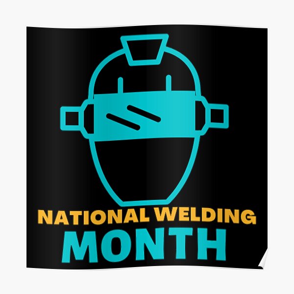 " NATIONAL WELDING MONTH | WELDING MONTH " Poster by OurTrendyStuff ...