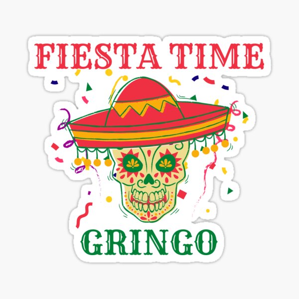 "Fiesta Time Gringo" Sticker by DrCliff | Redbubble