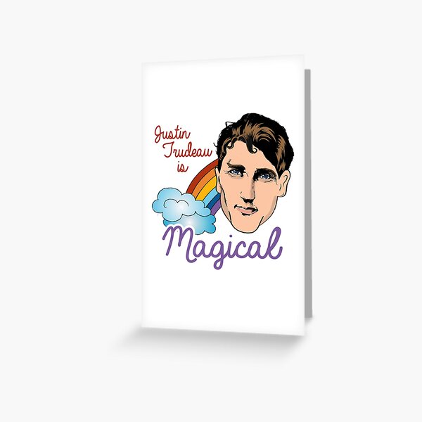 "Justin Trudeau is Magical" Greeting Card by popdesigner | Redbubble
