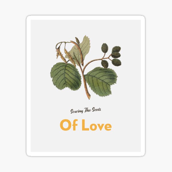 "SOWING THE SEEDS OF LOVE" Sticker by CATMANMARKETING | Redbubble