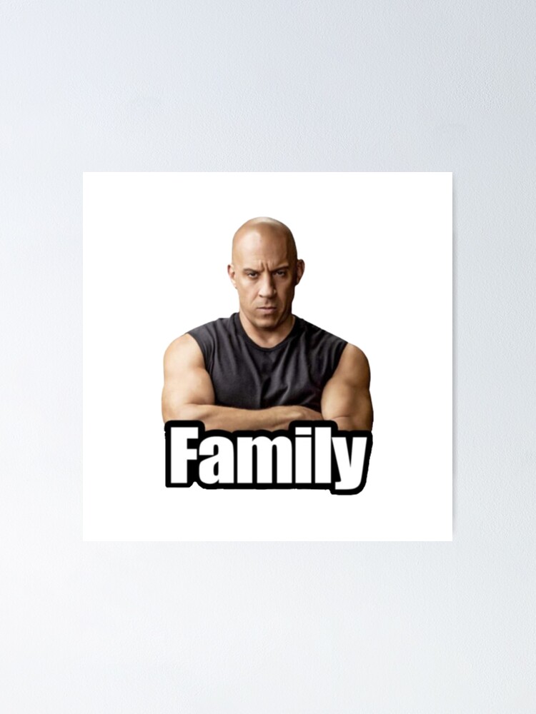 "Vin Diesel- FAMILY MEME" Poster by Sr-vinnce | Redbubble