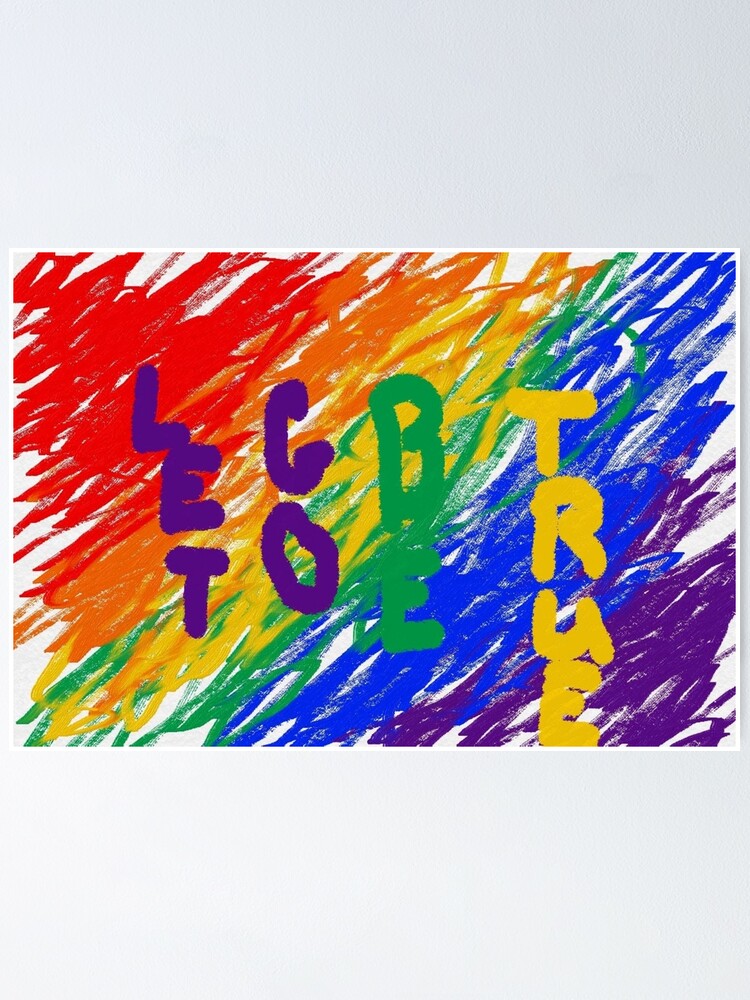 "Let Go Be True" Poster for Sale by bill61972 | Redbubble