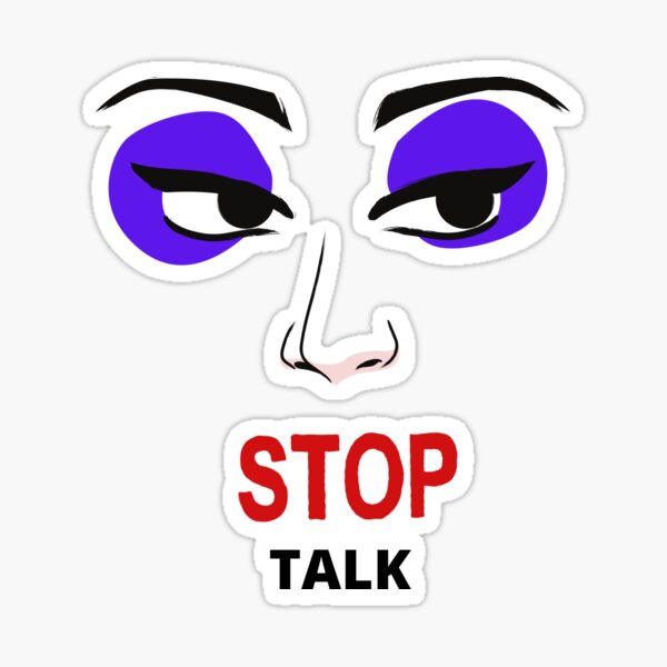 "STOP TALK" Sticker by Camellia-rose | Redbubble