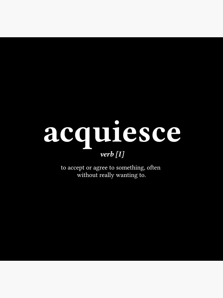 "Acquiesce Word Definition - Center White Text" Art Print by ...