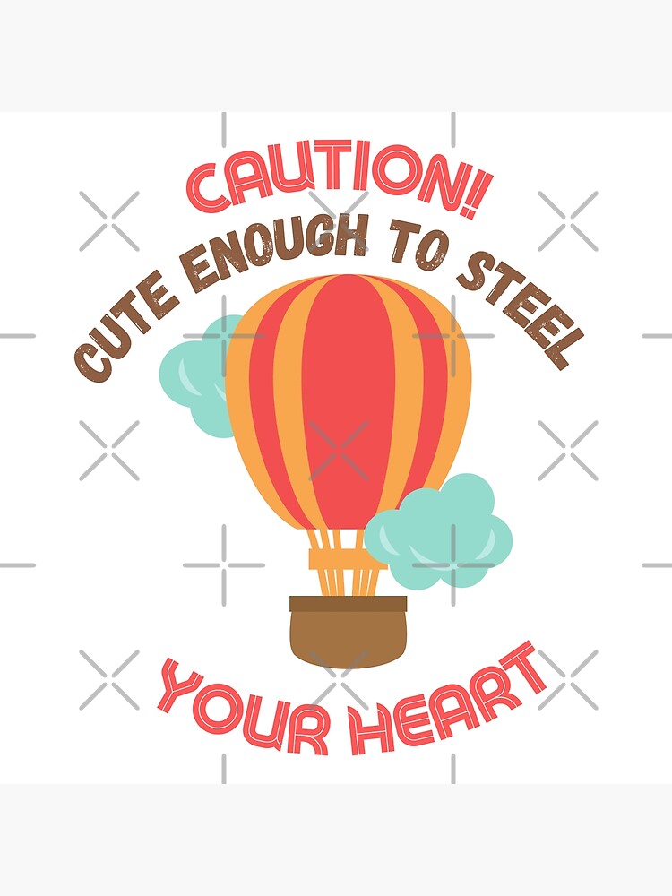 "Caution! cute enough to steal your HEART" Poster for Sale by ...