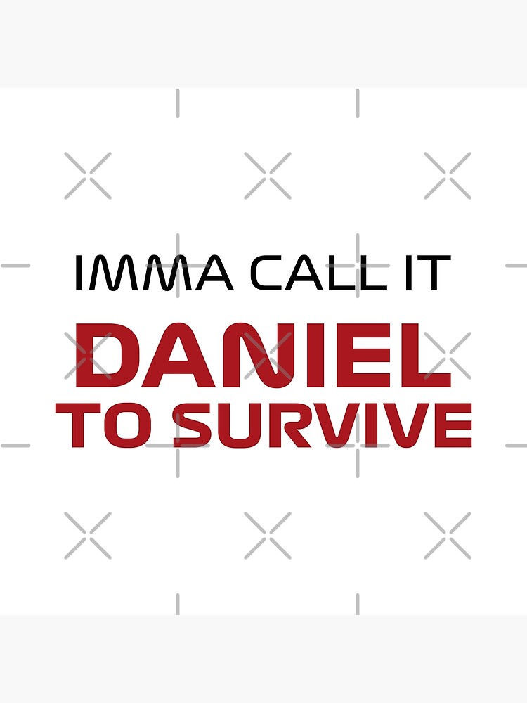 "Imma Call It Daniel To Survive (Black and Red)" Poster for Sale by ...