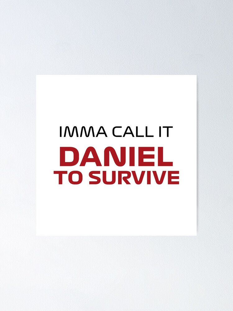 "Imma Call It Daniel To Survive (Black and Red)" Poster for Sale by ...