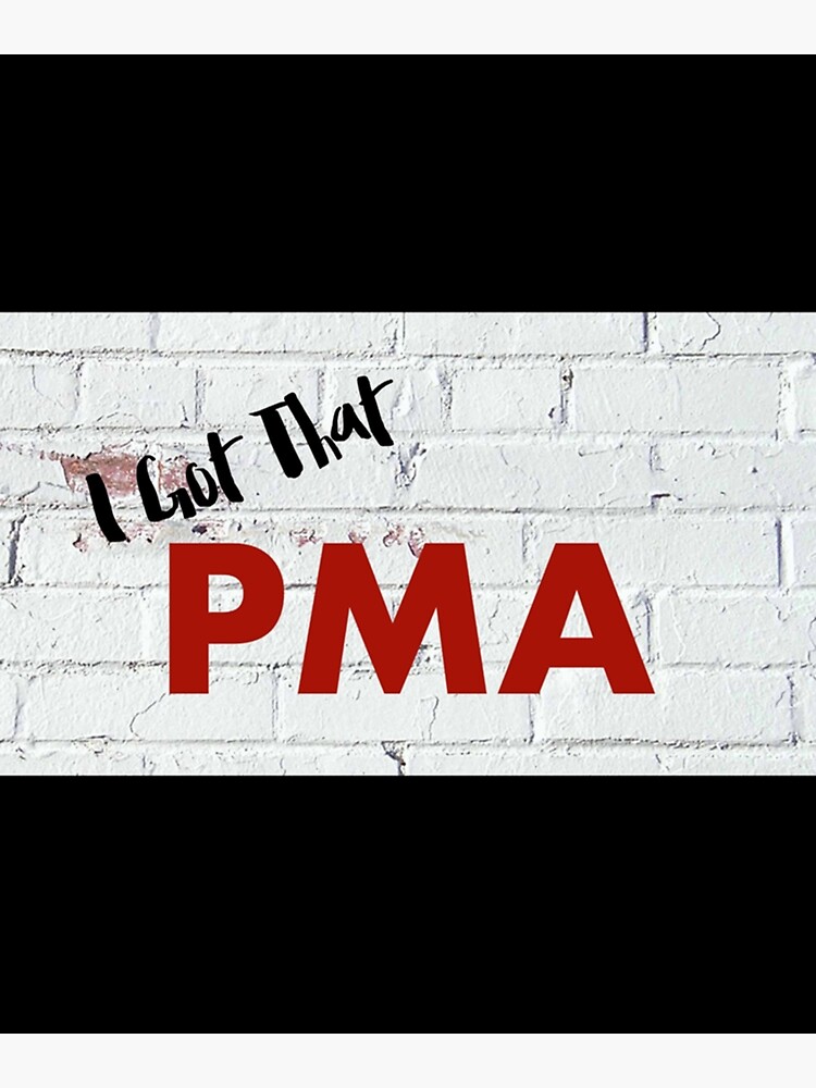 "I Got That PMA " Poster for Sale by FreshFlyDesign | Redbubble