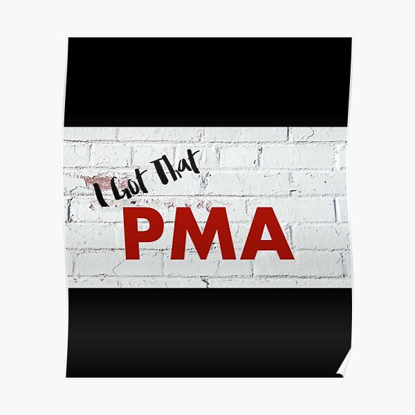 "I Got That PMA " Poster for Sale by FreshFlyDesign | Redbubble
