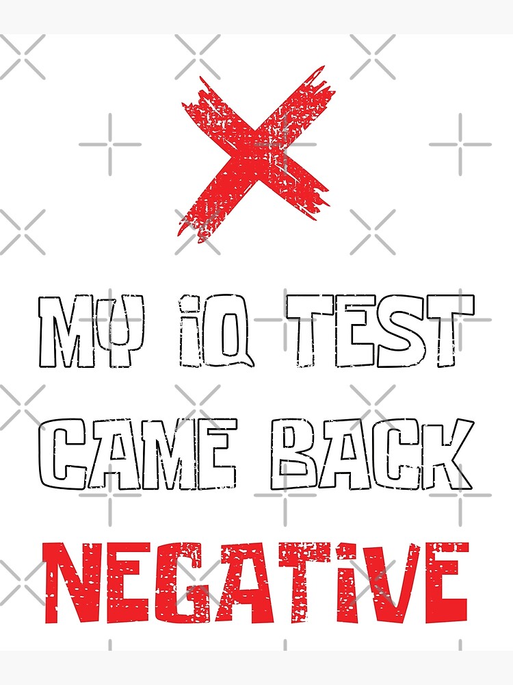 "My IQ Test Came Back Negative - Funny Ironic Gag - Gaming Meme ...