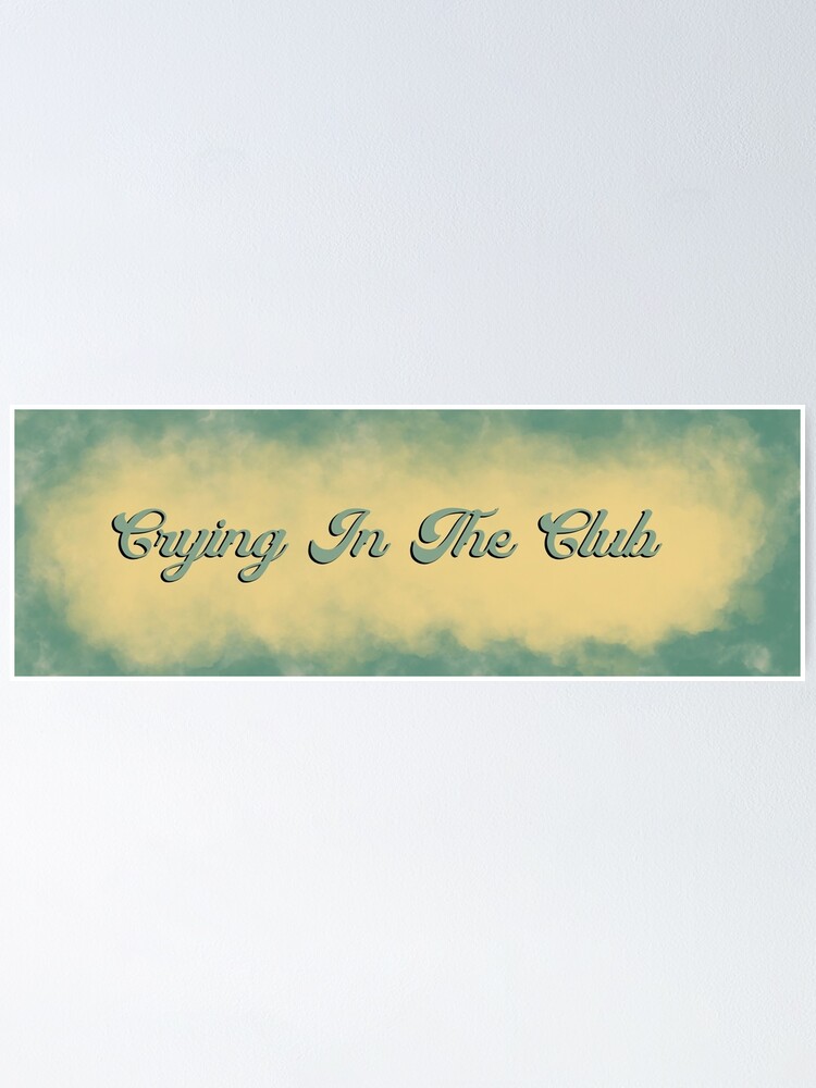 "Crying in the Club" Poster for Sale by Phumphress | Redbubble