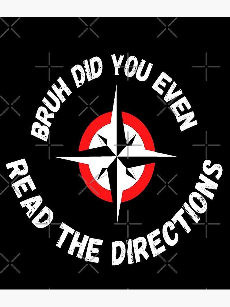 "Bruh Did You Even Read The Directions T-shirt Funny Meme" Poster for ...