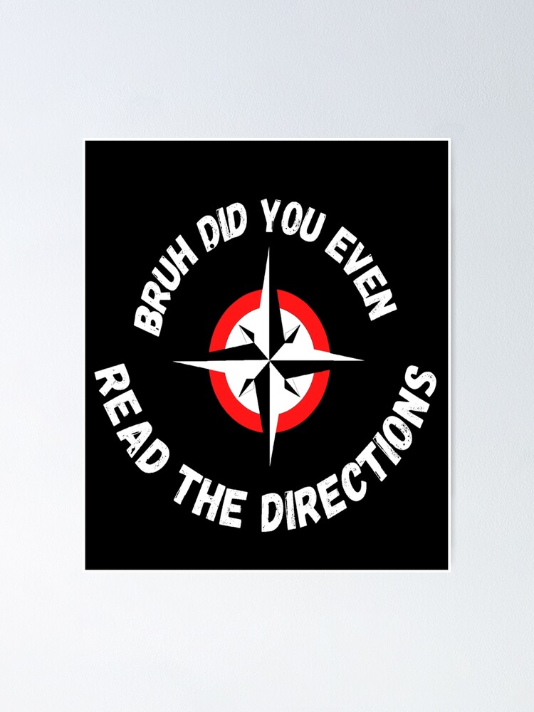 "Bruh Did You Even Read The Directions T-shirt Funny Meme" Poster for ...