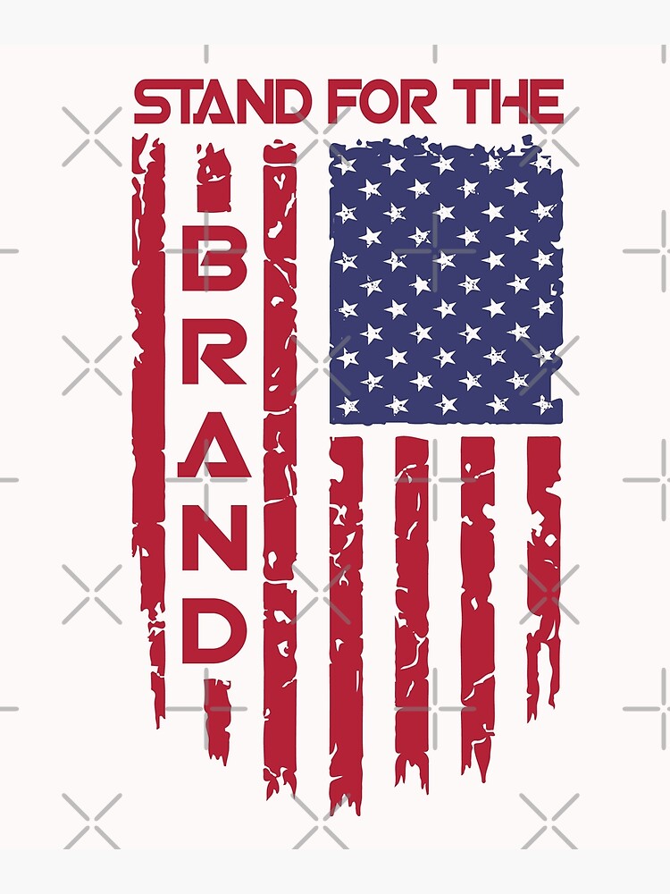 "American Flag with Slogan " Stand for the BRAND "" Poster for Sale by ...