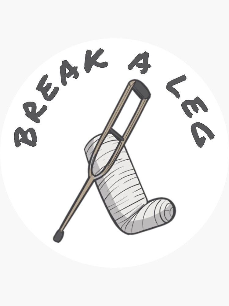 "Break A Leg" Sticker by Mi-Pe | Redbubble
