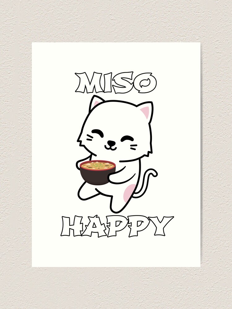 "Miso Happy - Cute Japanese Food Anime Cat Kawaii Pun" Art Print for ...