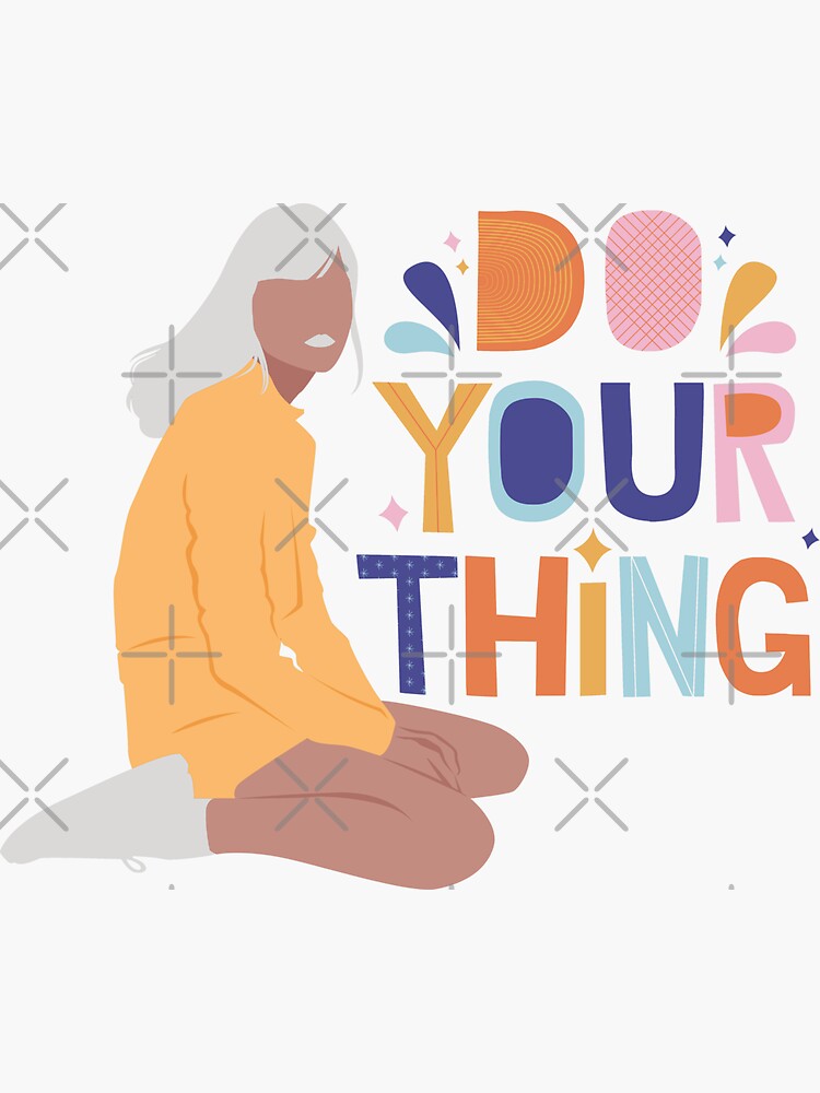 "Do Your Thing" Sticker by CharisDesigns7 | Redbubble