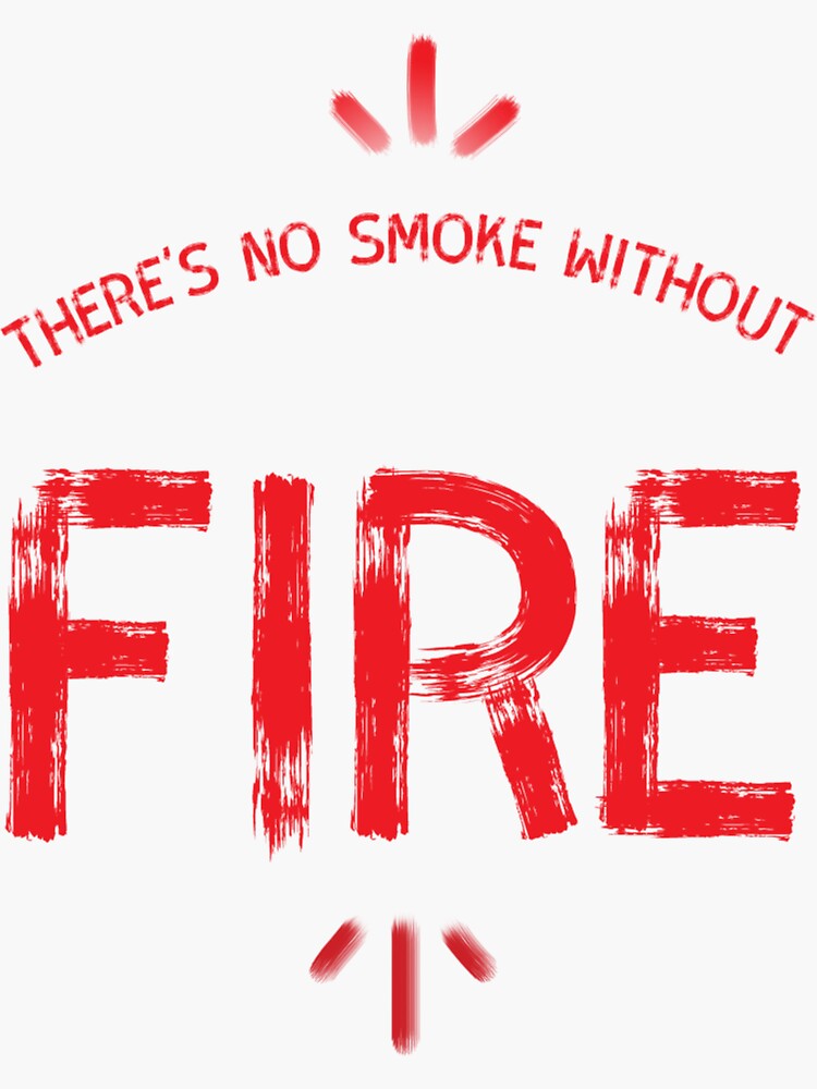 "There's no smoke without fire " Sticker for Sale by Golden0Design ...