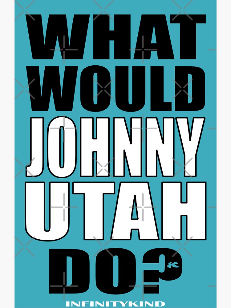 "What Would Johnny Utah Do? by INFINITYKIND" Sticker for Sale by ...