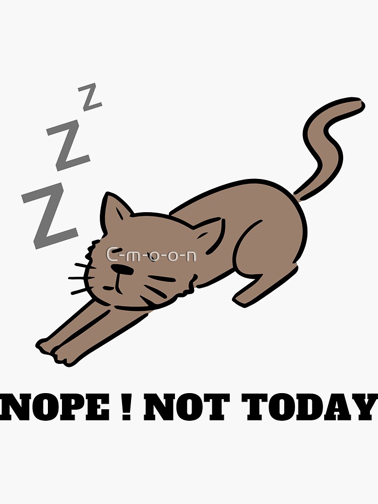 "Nope Not Today" Sticker by C-m-o-o-n | Redbubble
