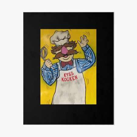 "Kyss The Swedish Chef" Art Board Print by Stairsdgd | Redbubble