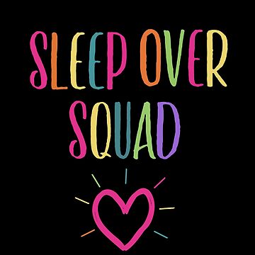 "Sleep Over Squad - VIP Sleepover Squad Great for Slumber Party ...