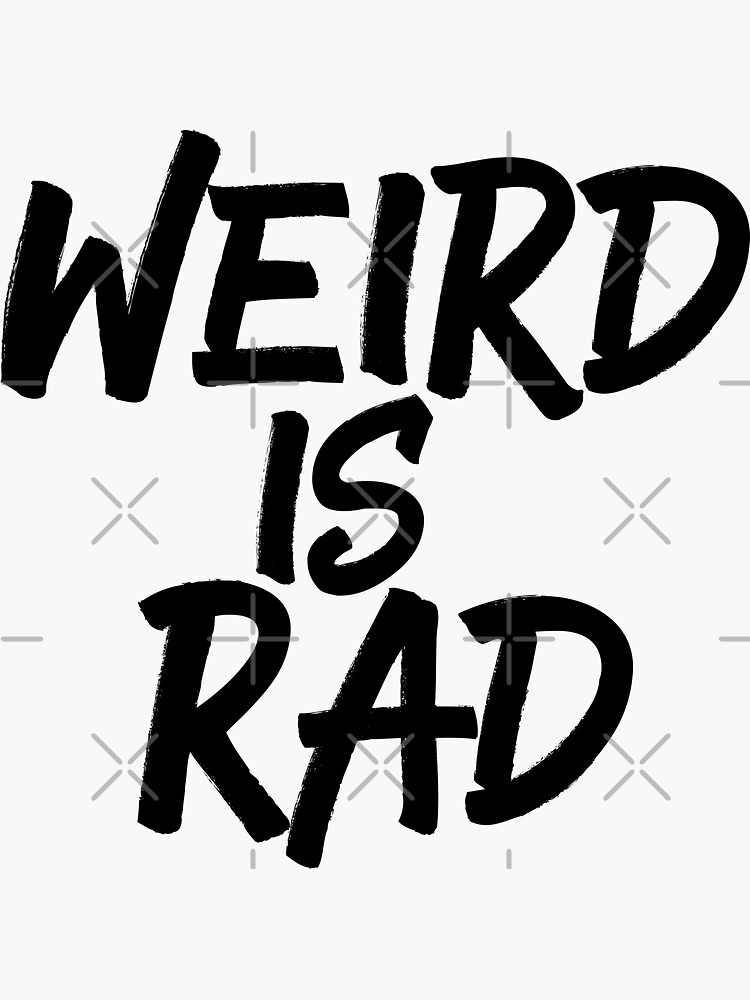 "Weird is Rad" Sticker for Sale by MadEDesigns | Redbubble