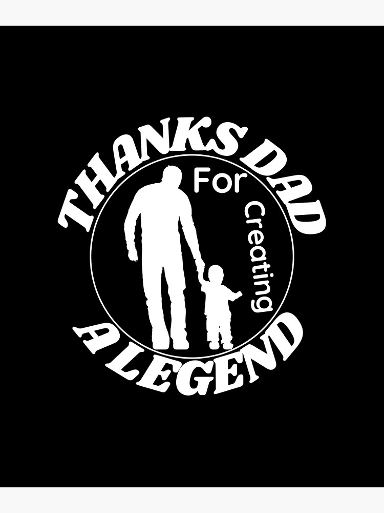"Thanks Dad For Creating A Legend" Poster for Sale by Artanddesign94 ...