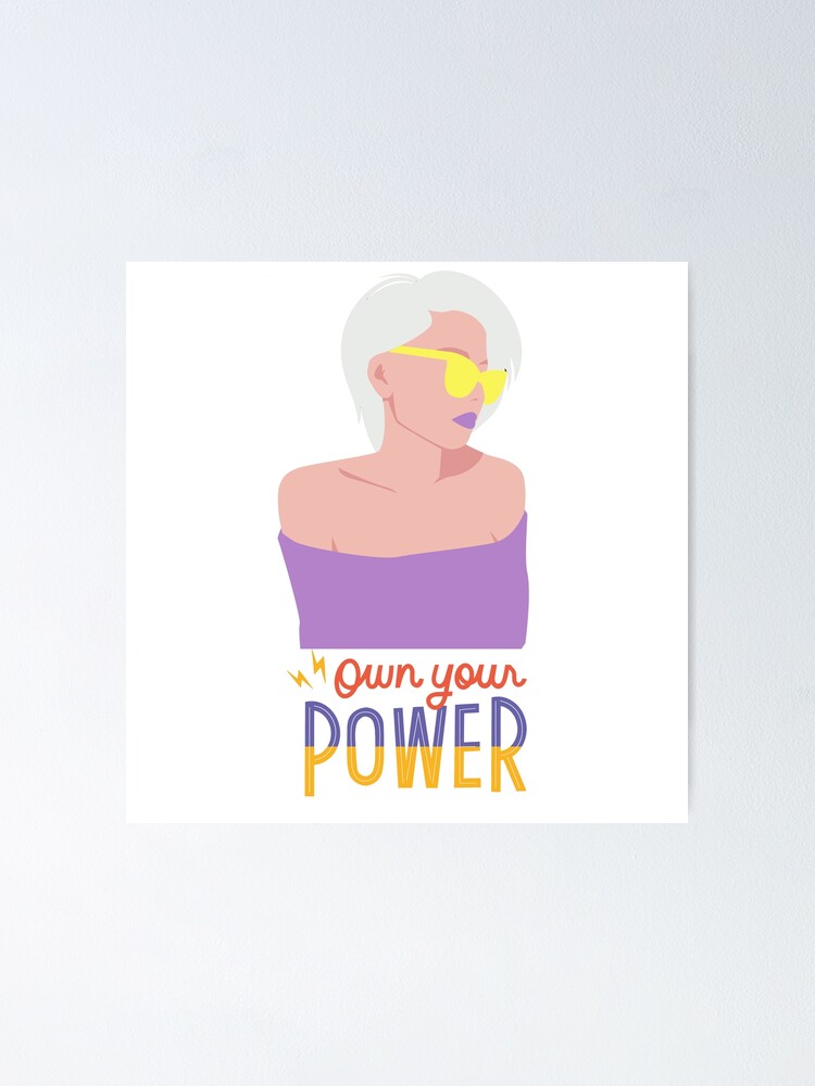 "Own Your Power" Poster by CharisDesigns7 | Redbubble