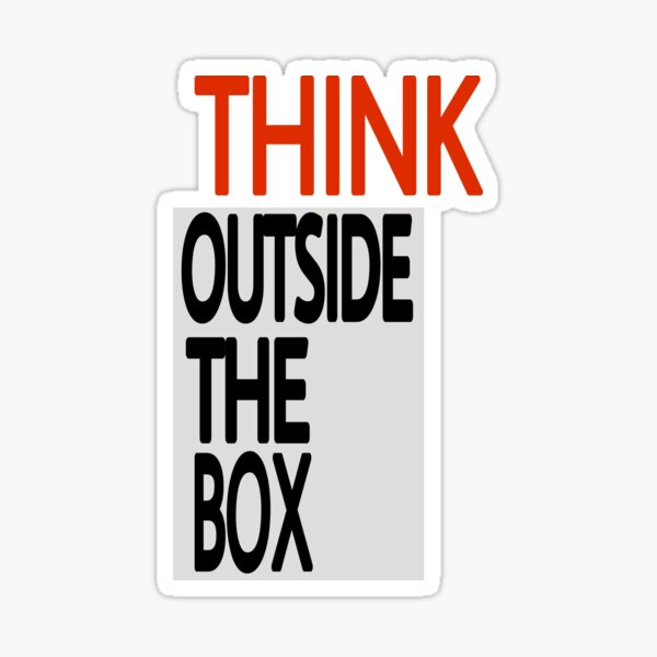"THINK OUTSIDE THE BOX " Sticker by shuaibsaif08 | Redbubble