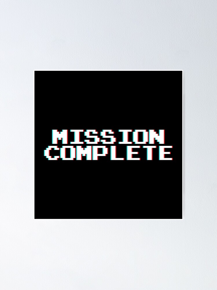 "Mission Complete Pixel Screen" Poster by RiciPaneto | Redbubble