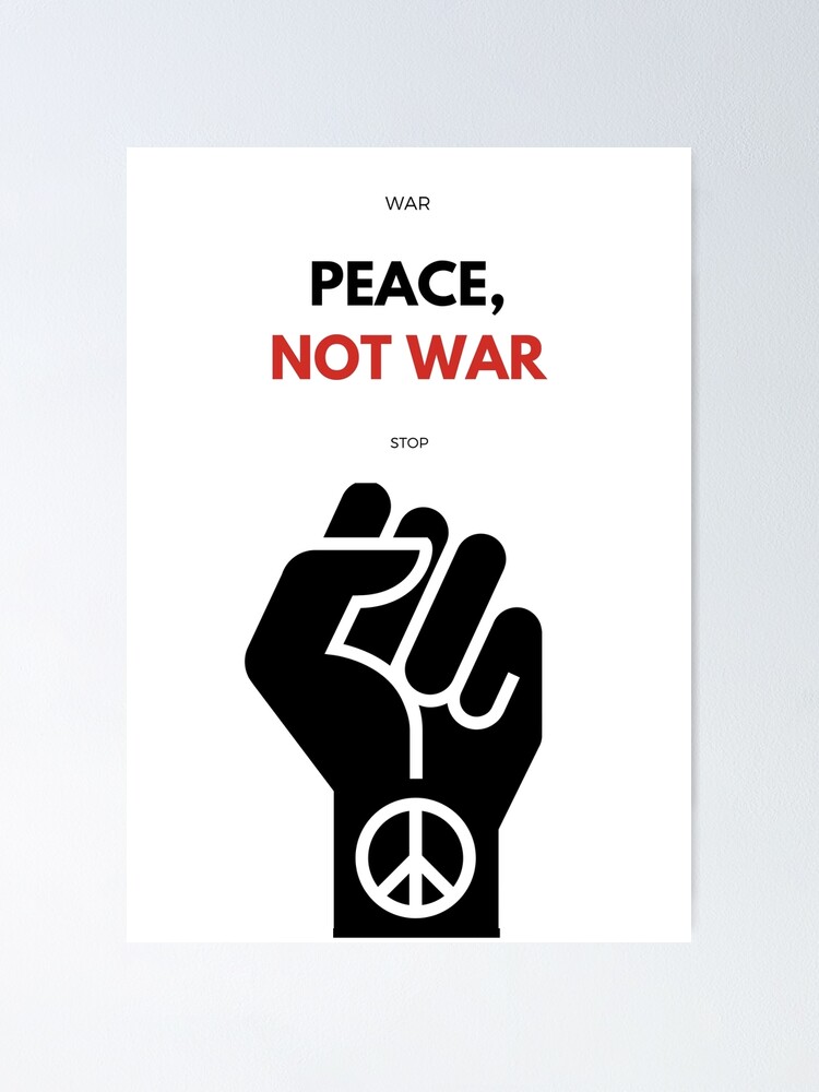 "PEACE, NOT WAR" Poster by ikabog | Redbubble