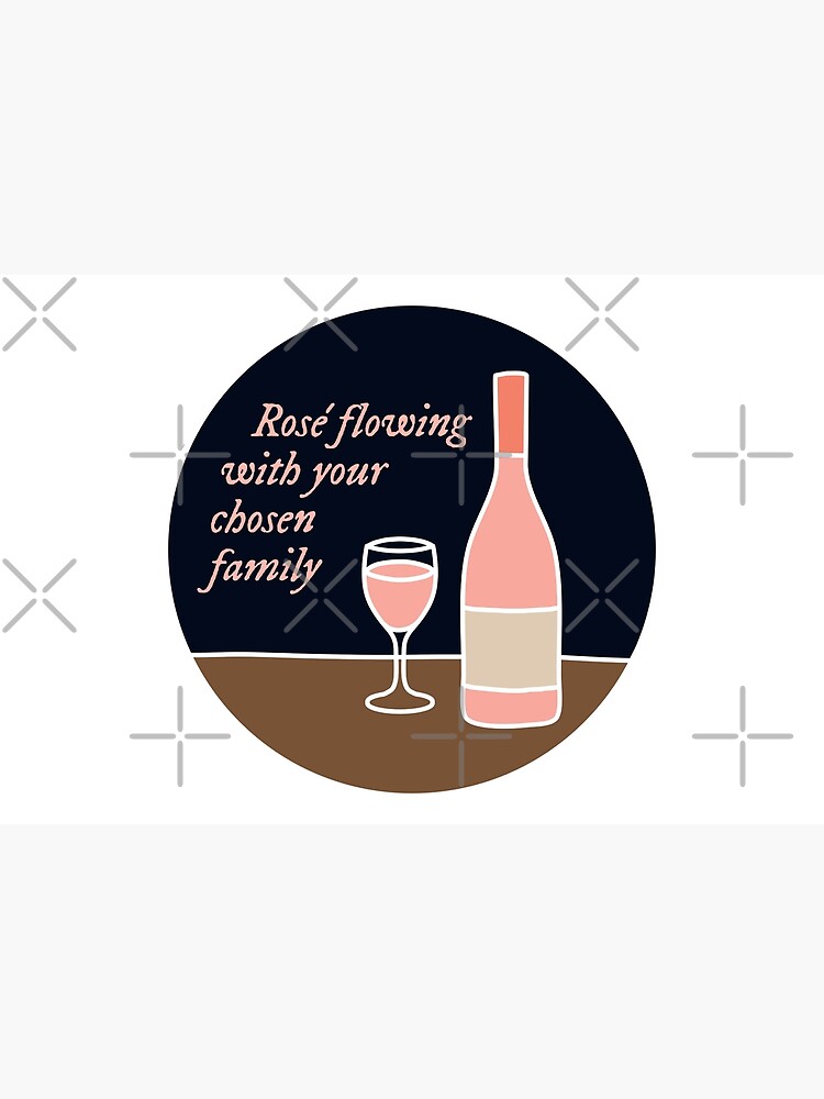 "Rosé flowing with your chosen family" Poster for Sale by Roni-Designs ...
