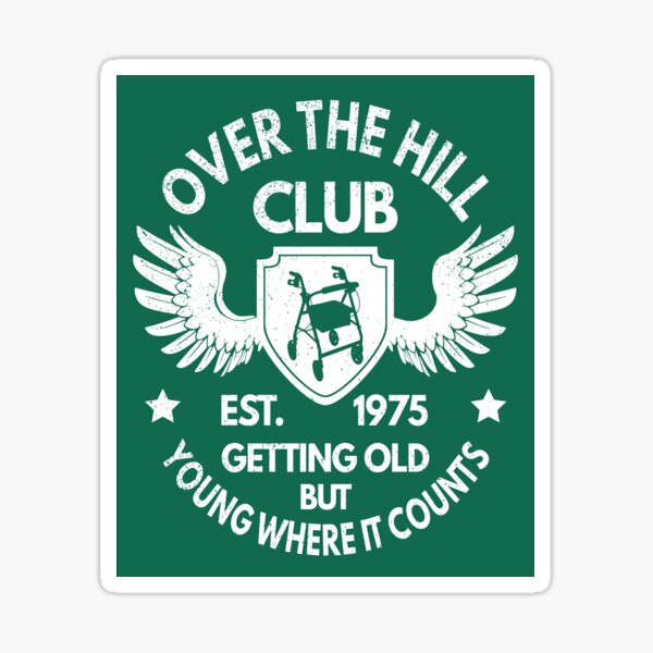 "Over the Hill Birthday Humor" Sticker by MoonsmileProd | Redbubble