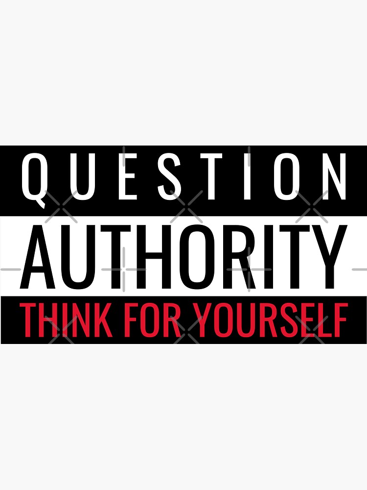 "Question Authority Think For Yourself" Sticker for Sale by ...