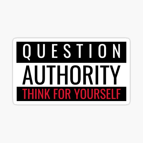 "Question Authority Think For Yourself" Sticker for Sale by ...