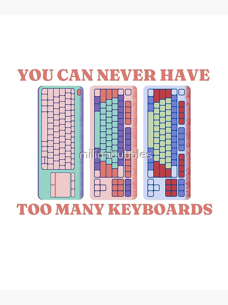 "You can never have too many Keyboards. Custom Mechanical Keyboard ...