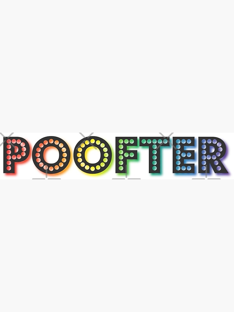 "POOFTER [rainbow slang] " Poster by lazarusheart | Redbubble