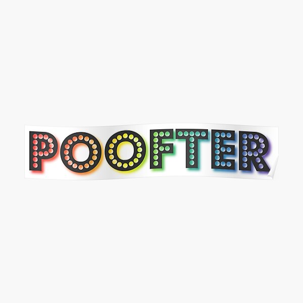 "POOFTER [rainbow slang] " Poster by lazarusheart | Redbubble