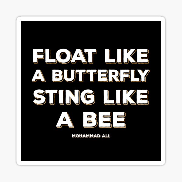 Float Like A Butterfly Sting Like A Bee Poster Sticker For Sale By