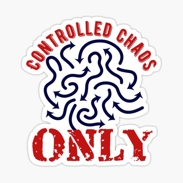 "Controlled chaos only! - motivational productivity organise" Sticker ...