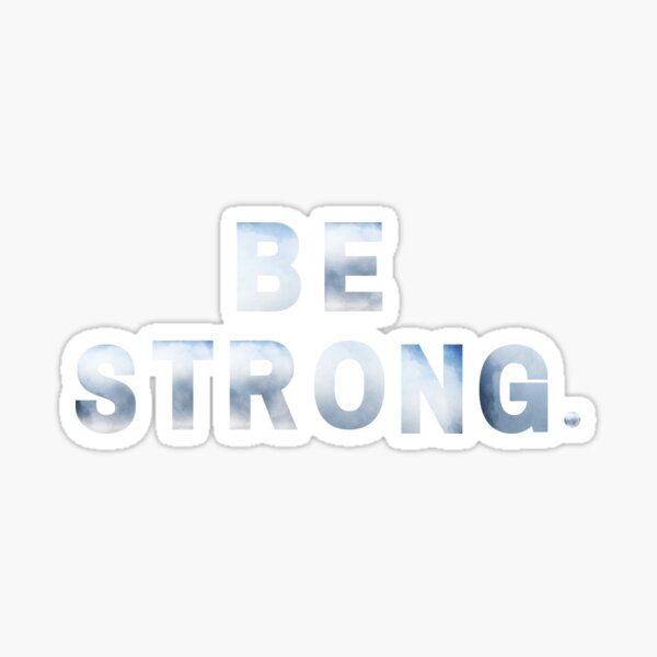 "Be strong." Sticker by Ja-to | Redbubble