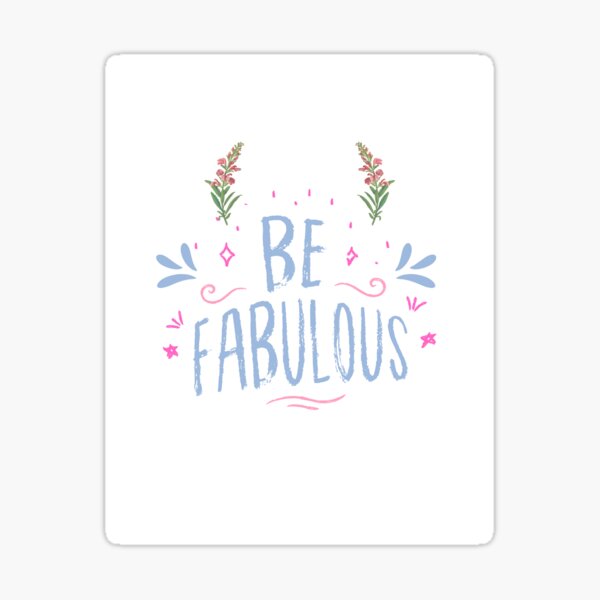"Be fabulous" Sticker by Jirisanbear05 | Redbubble