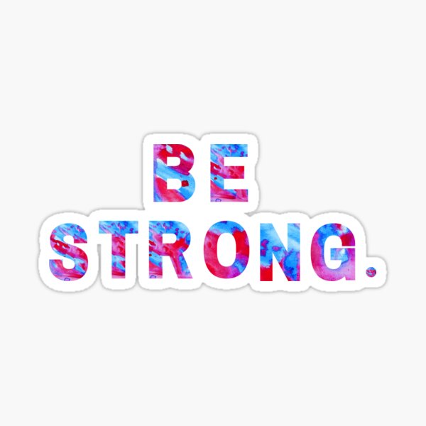 "Be strong." Sticker for Sale by Ja-to | Redbubble