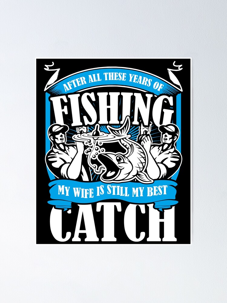 "Motivational quote my wife is my best catch" Poster by isdza | Redbubble