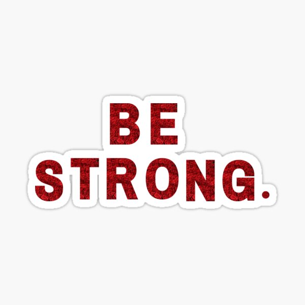 "Be strong." Sticker by Ja-to | Redbubble