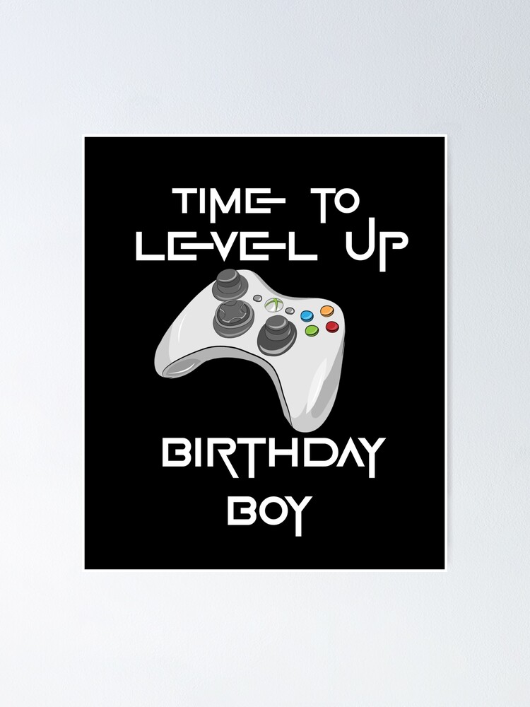 "Level up birthday boy" Poster for Sale by LouisXL7 | Redbubble