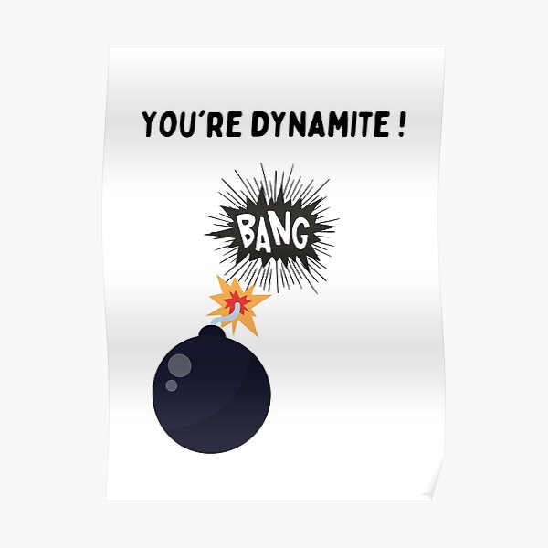 "Copie de Design You're Dynamite" Poster by Chloe-on-pluto | Redbubble
