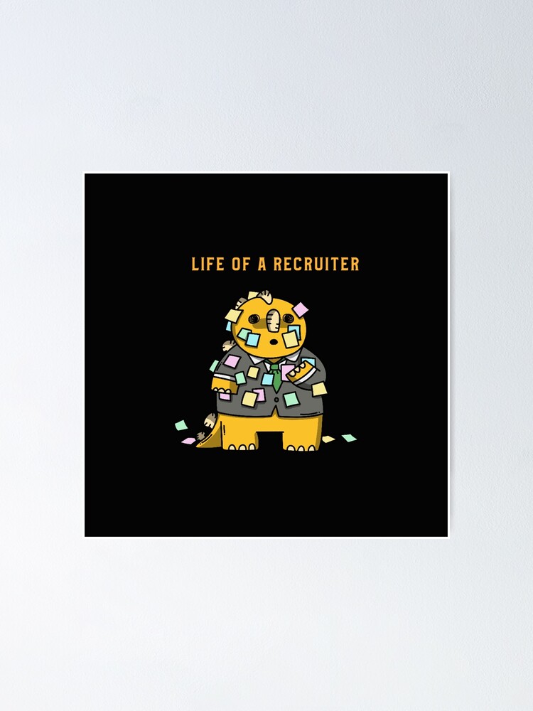 "Recruiter's Life" Poster for Sale by joabaj | Redbubble